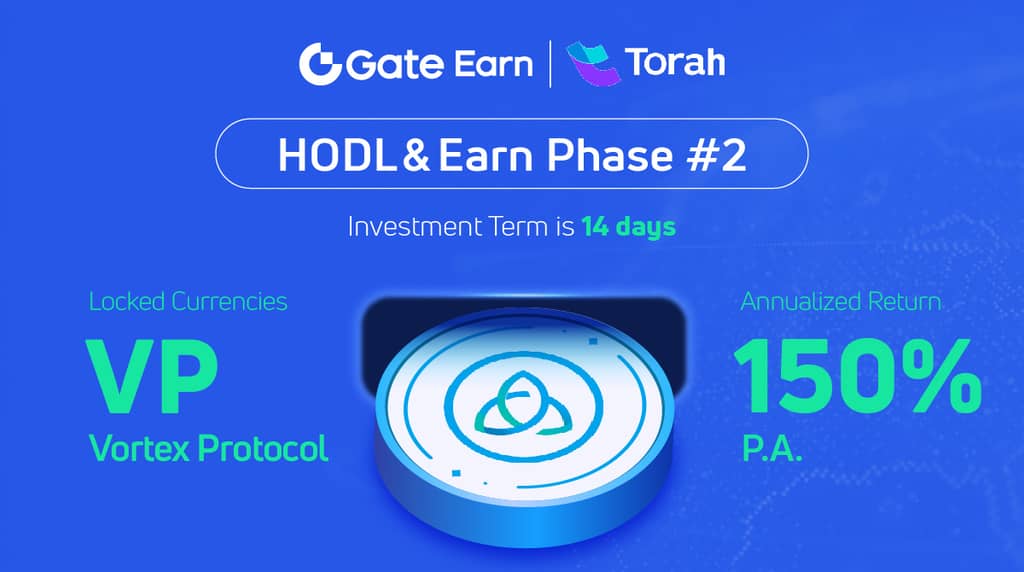 Gate.io HODL & Earn: Lock Vortex Protocol(VP) To Earn 150% APR（Phase 2） - gate.io | CoinCarp