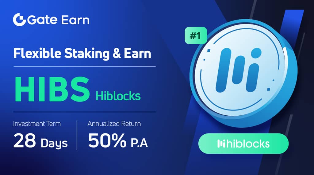 Gate.io HODL & Earn: Flexible Staking Hiblocks (HIBS)（Phase 1） - gate.io | CoinCarp