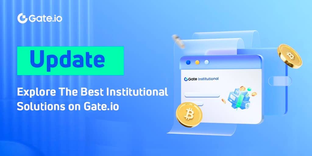 Update on Gate Institutional Website - Gate | CoinCarp