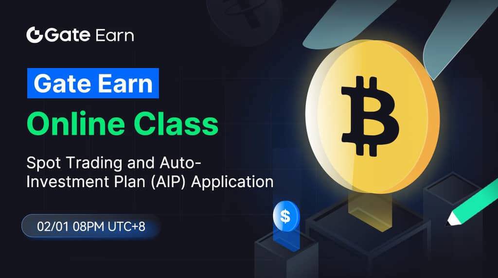 Gate Earn Online Class: Spot Trading and Auto-Investment Plan (AIP) Application - gate.io | CoinCarp