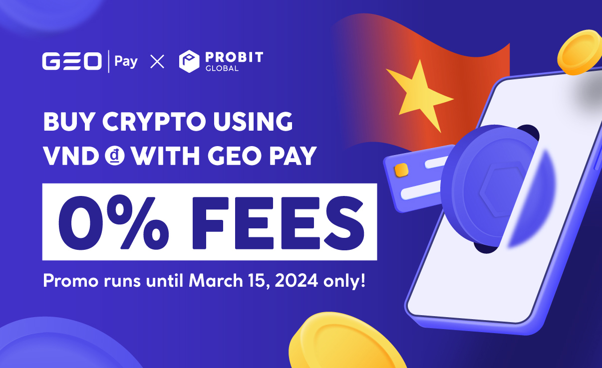 使用 VND 通过 GEO Pay 购买加密货币 – 2024 年 3 月 15 日之前费用为 0% - ProBit Global | CoinCarp